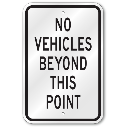 No Vehicles Beyond This Point Sign | 3M Reflective Outdoor Quality ...
