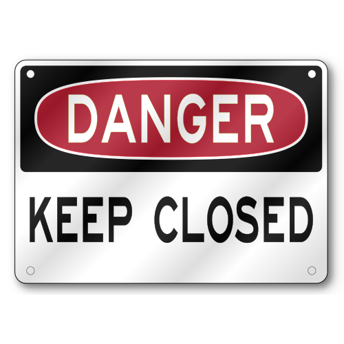 Keep Closed Danger Sign, OSHA, .040 Thick Aluminum, Baked Enamel | SS012481