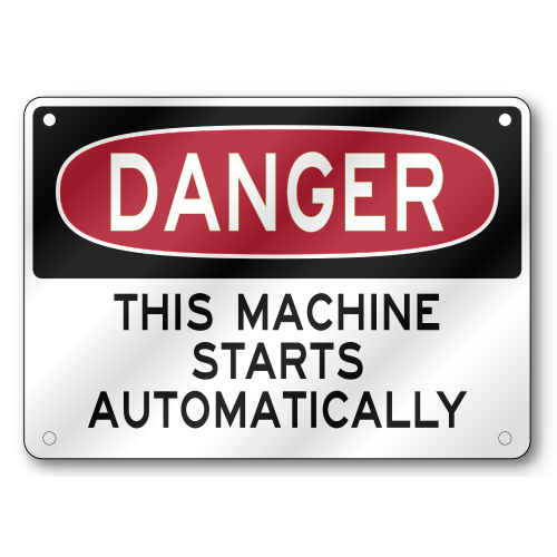 This Machine Starts Automatically Danger Sign, OSHA, .040 Thick Aluminum