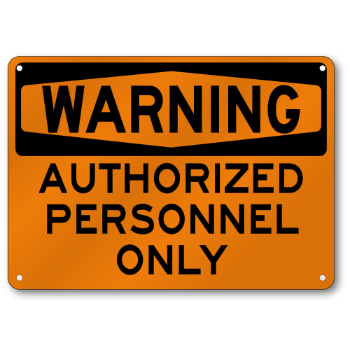 Authorized Personnel Only Warning Sign, OSHA, .040 Thick Aluminum