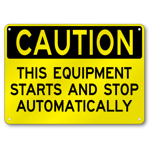 This Equipment Starts And Stops Automatically Caution Sign, OSHA, .040 ...