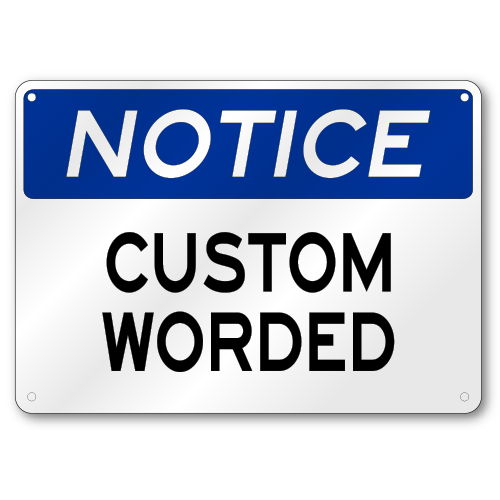 Custom Notice Sign, OSHA, .040 Thick Aluminum, Baked Enamel | SSO49999