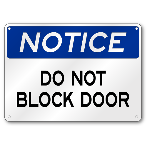Do Not Block Door Sign Notice Sign, OSHA, .040 Thick Aluminum